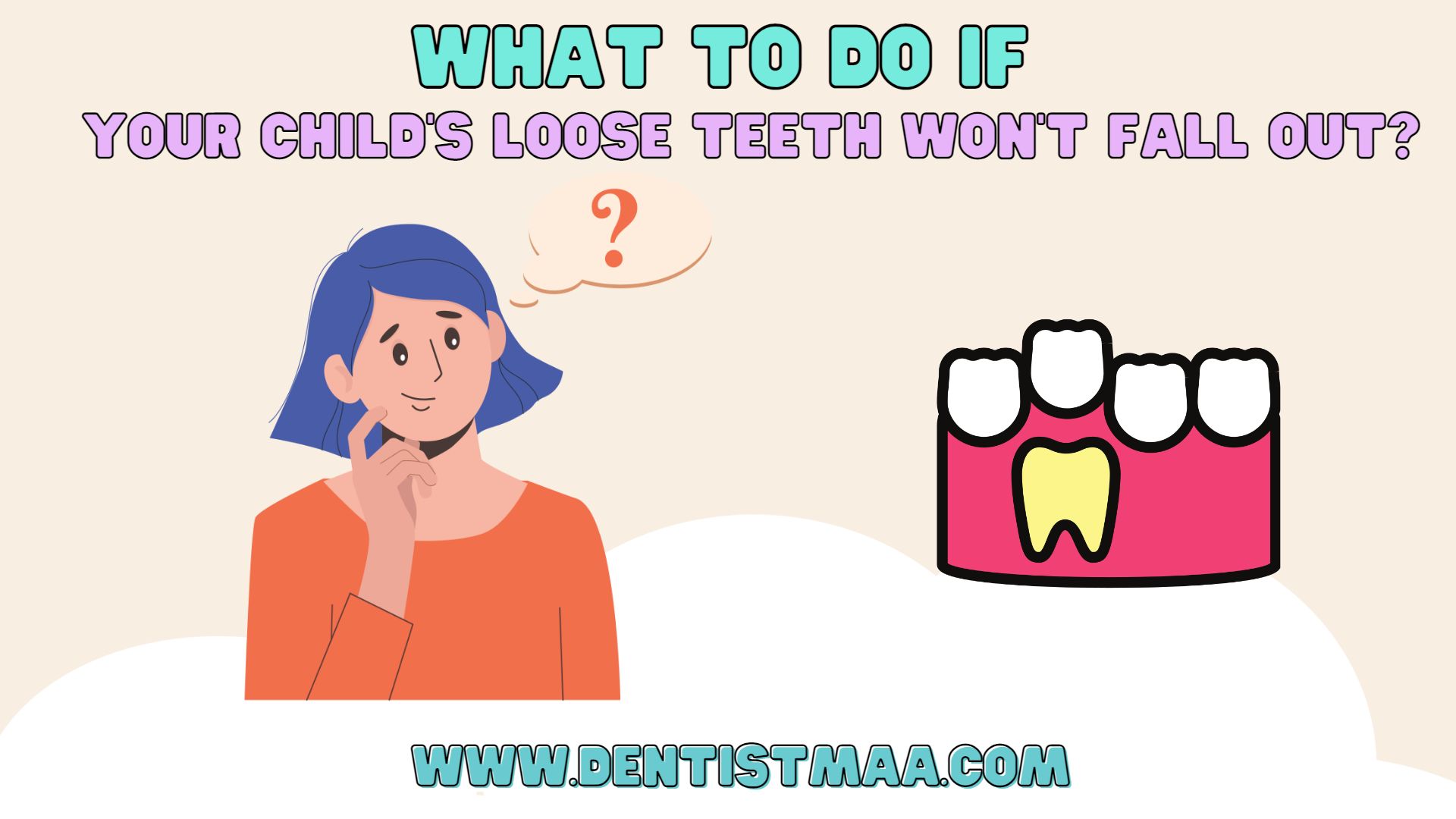 What To Do If Your Child’s Loose Teeth Won’t Fall Out? - DentistMaa