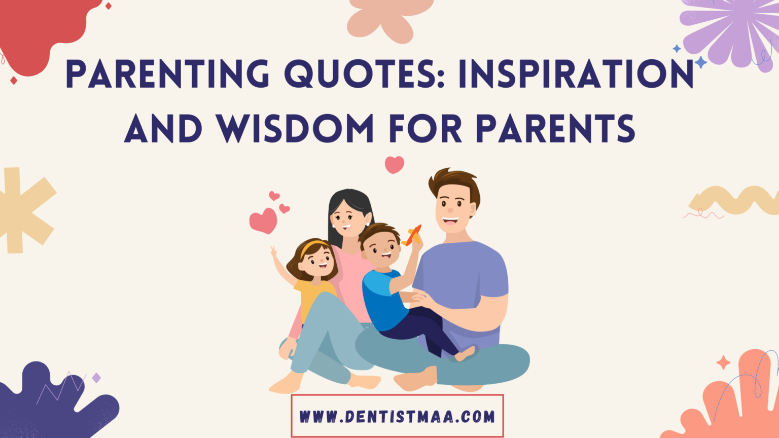 30 Parenting quotes: Inspiration and Wisdom for Parents - DentistMaa
